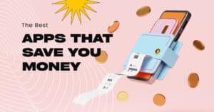 Apps to save money: 9 best money saving apps
